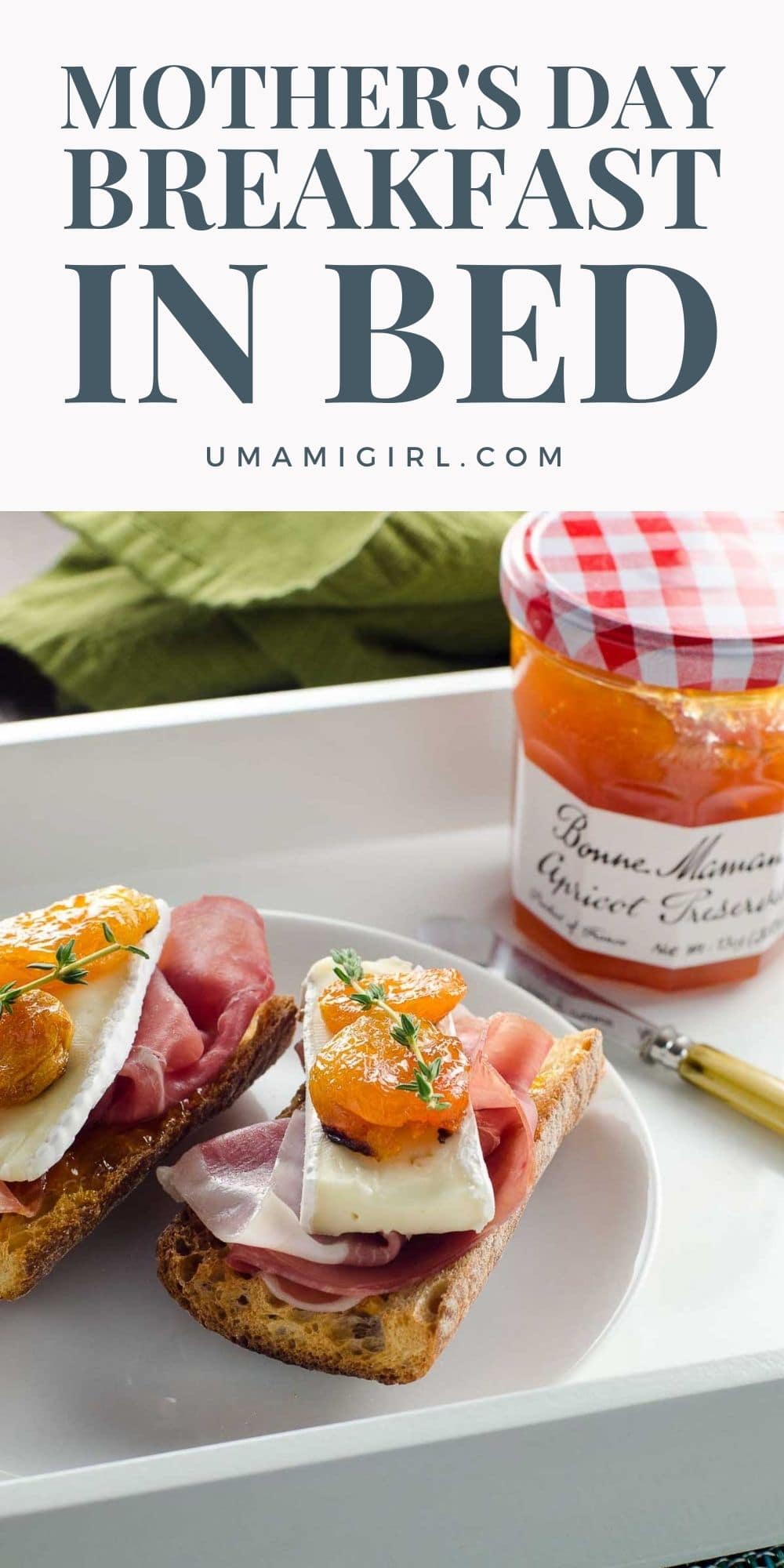 Mother's Day Breakfast in Bed: Brie & Apricot Toasts - Umami Girl